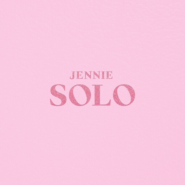 Solo by JENNIE (Single, K-Pop): Reviews, Ratings, Credits, Song list ...