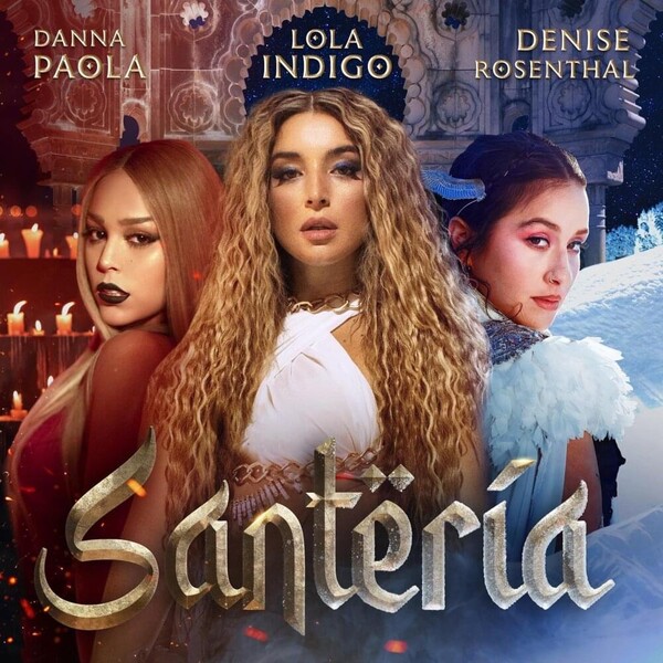 Santería by Lola Índigo, Danna & Denise Rosenthal (Single, Reggaetón ...